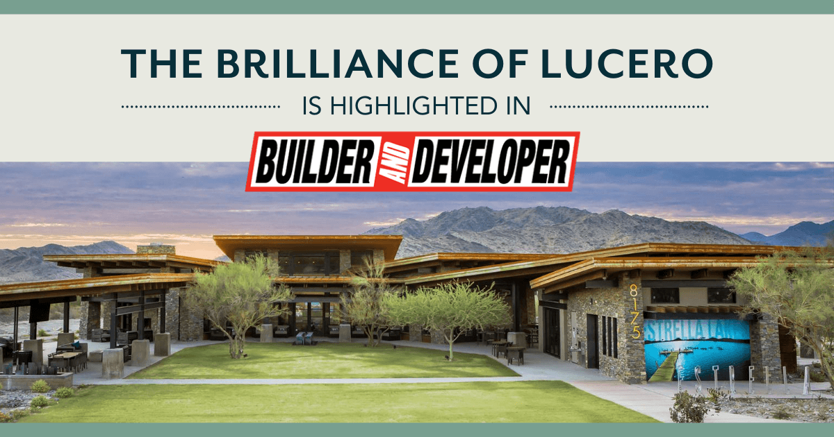 The Brilliance of Lucero Is Highlighted in Builder and Developer Magazine